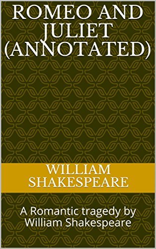 Romeo and Juliet (Annotated): A Romantic tragedy by William Shakespeare ...