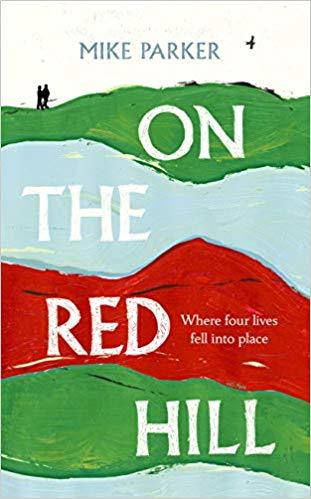 On the Red Hill: Where Four Lives Fell into Place by Mike Parker ...