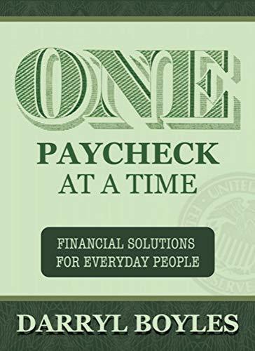 One Paycheck At A Time: Financial Solutions For Everyday People by ...