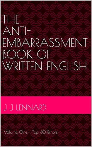 The Anti-Embarrassment Book of English: A Book for Pedants by JJ ...