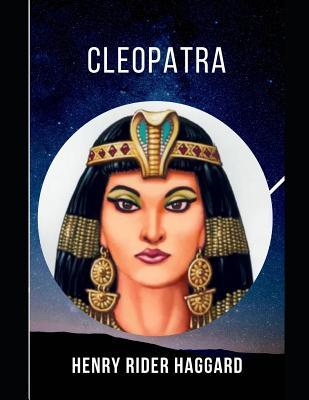 Cleopatra (Annotated) by H. Rider Haggard | Goodreads