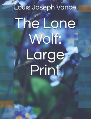 The Lone Wolf: Large Print by Louis Joseph Vance | Goodreads
