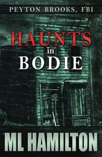 Haunts in Bodie: Peyton Brooks, FBI by M.L. Hamilton | Goodreads
