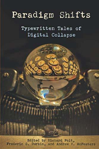 Paradigm Shifts: Typewritten Tales of Digital Collapse by Richard Polt ...