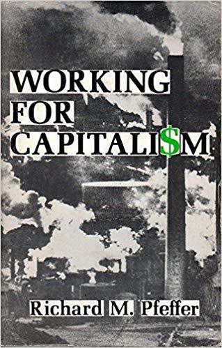 Working for Capitalism by Richard M. Pfeffer | Goodreads