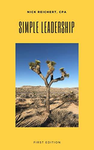 Simple Leadership: A concise, practical guide to building and leading ...