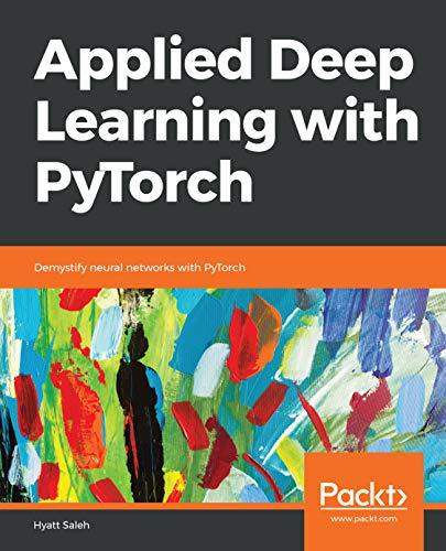 Applied Deep Learning with PyTorch: Demystify neural networks with ...