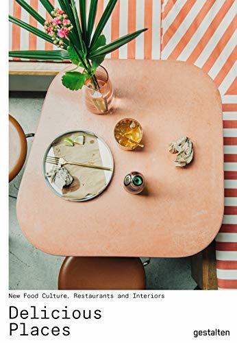 Delicious Places: New Food Culture, Restaurants and Interiors by ...