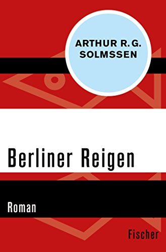 Berliner Reigen: Roman by Arthur R.G. Solmssen | Goodreads