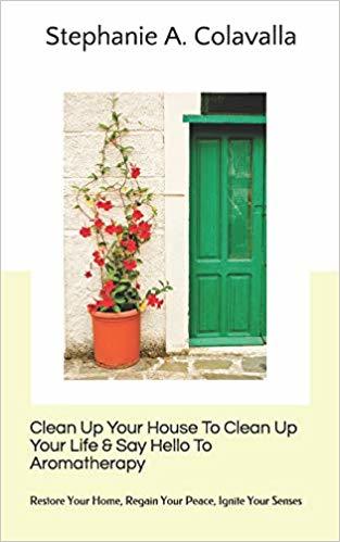 Clean Up Your House To Clean Up Your Life & Say Hello To Aromatherapy ...