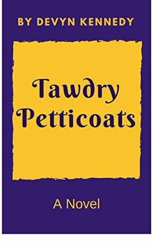 Tawdry Petticoats by Devyn Kennedy | Goodreads