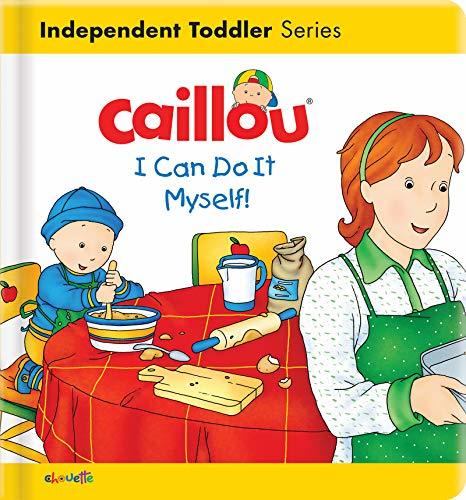 Caillou: I Can Do It Myself! by Christine L'Heureux | Goodreads