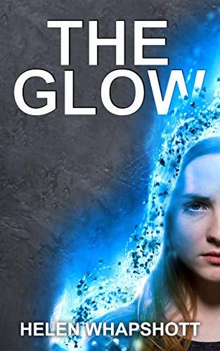 The Glow: Book 1 by Helen Whapshott | Goodreads