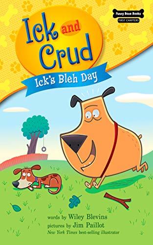 Ick's Bleh Day: Book 1 (Ick and Crud) by Wiley Blevins | Goodreads