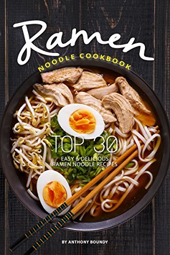Ramen Noodle Cookbook: Top 30 Easy & Delicious Ramen Noodle Recipes by ...