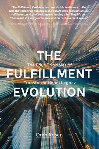 The Fulfillment Evolution: The Four Principles of Transformational Legacy by Oren Rosen | Goodreads
