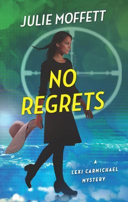 No Regrets (A Lexi Carmichael Mystery, 10) by Julie Moffett | Goodreads