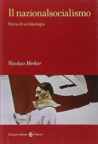 Il nazionalsocialismo. Storia di un'ideologia by Nicolao Merker | Goodreads