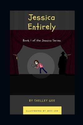 Jessica Entirely by Shelley Gee | Goodreads
