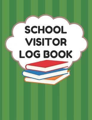 School Visitor Log Book: Sign In Book For School Safety To Log Visitors ...