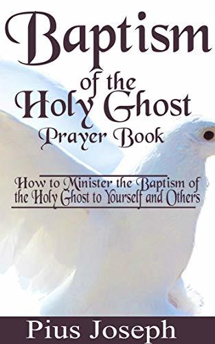 Baptism of the Holy Ghost Prayer Book: How to Minister the Baptism of ...