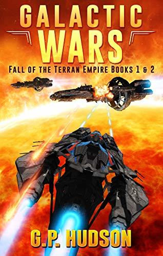 Galactic Wars (Fall of the Terran Empire #1-2) by G.P. Hudson | Goodreads