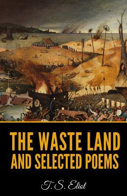 The Waste Land And Selected Poems by T.S. Eliot | Goodreads
