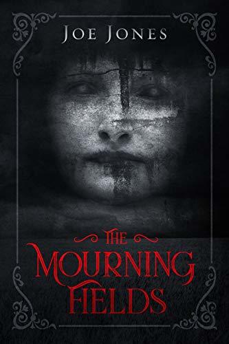 The Mourning Fields: Part 1 by Joe Jones | Goodreads