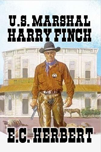 US Marshal Harry Finch: A Western Adventure by E.C. Herbert | Goodreads