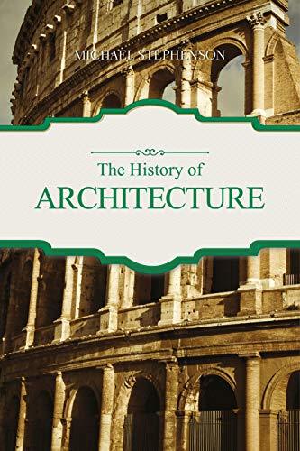 The History of Architecture by Michael Stephenson | Goodreads