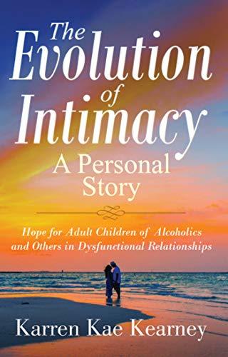 The Evolution of Intimacy : A Personal Story: Hope for Adult Children ...