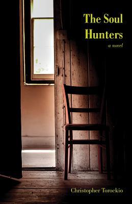 The Soul Hunters by Christopher Torockio | Goodreads