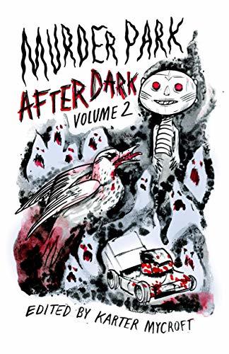 Murder Park After Dark: Volume 2 by Karter Mycroft | Goodreads