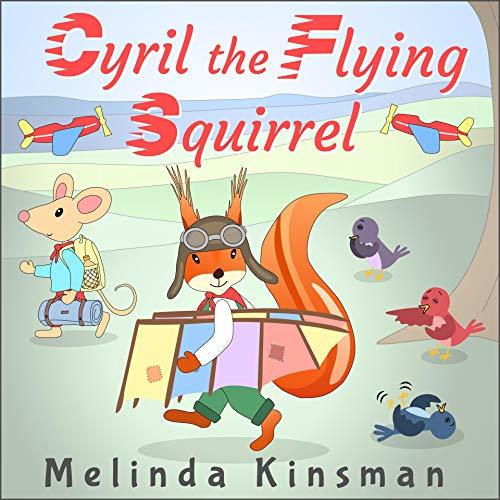 Cyril the Flying Squirrel by Melinda Kinsman | Goodreads