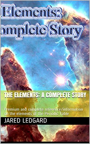 The Elements: A Complete Story: Premium and complete reference ...