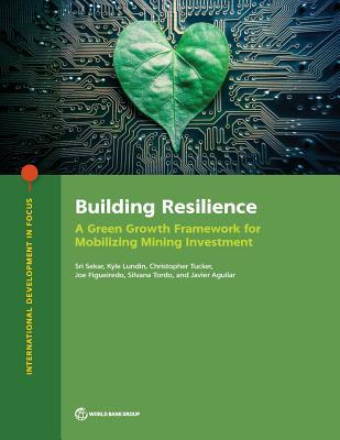 Building Resilience A Green Growth Framework For Mobilizing Mining