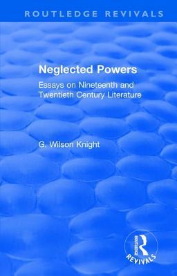 Routledge Revivals: Neglected Powers (1971) by George Wilson Knight ...