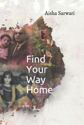 Find Your Way Home by Aisha Sarwari | Goodreads