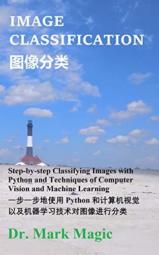 Image Classification (图像分类): Step-by-step Classifying Images with Python and Techniques of ...