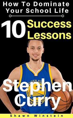 Stephen Curry: 10 Success Lessons To Dominate Your School Life From ...