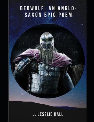 Beowulf: An Anglo-Saxon Epic Poem (Annotated) by J. Lesslie Hall ...