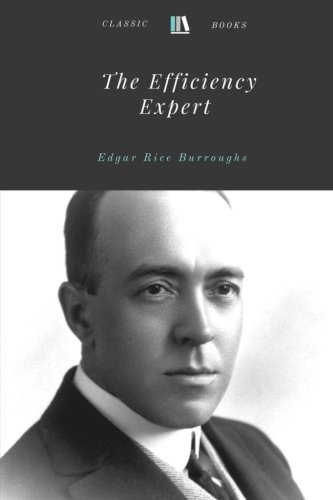 The Efficiency Expert by Edgar Rice Burroughs by Edgar Rice Burroughs ...