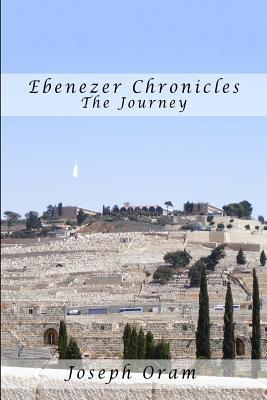 Ebenezer Chronicles-The Journey by Joseph Oram | Goodreads