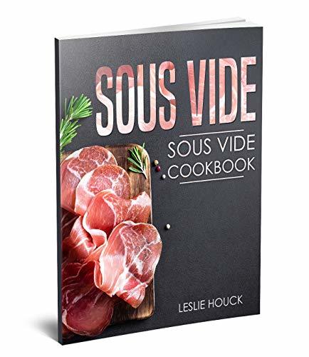 Sous Vide: Sous Vide Cookbook: The Ultimate Sous Vide Cookbook with ...