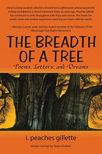 The Breadth of a Tree: Poems, Letters, and Dreams by I Peaches Gillette ...