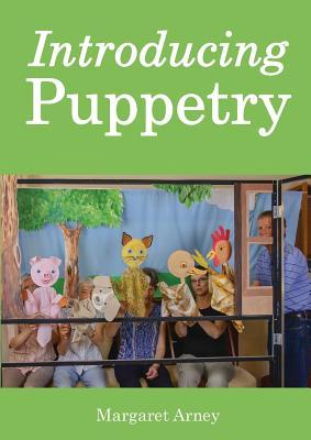 Introducing Puppetry by Margaret Arney | Goodreads