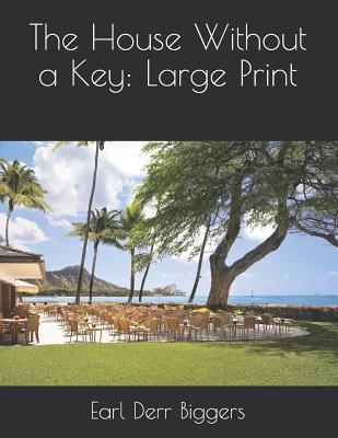 The House Without a Key: Large Print by Earl Derr Biggers | Goodreads