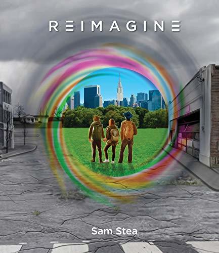 REIMAGINE: A Cli-Fi Time Travel Adventure by Sam Stea | Goodreads