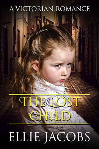 The Lost Child: A Victorian Romance by Ellie Jacobs | Goodreads
