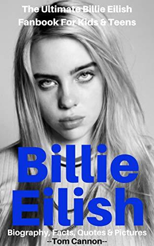 Billie Eilish: Biography, Facts, Quotes And Pictures (The Ultimate ...